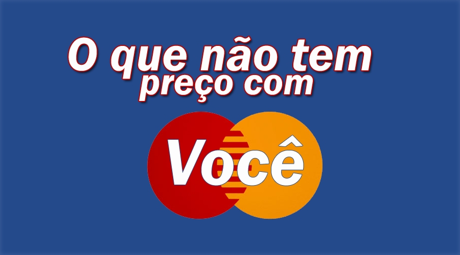 O que não tem preço com você? O que não tem preço com você?